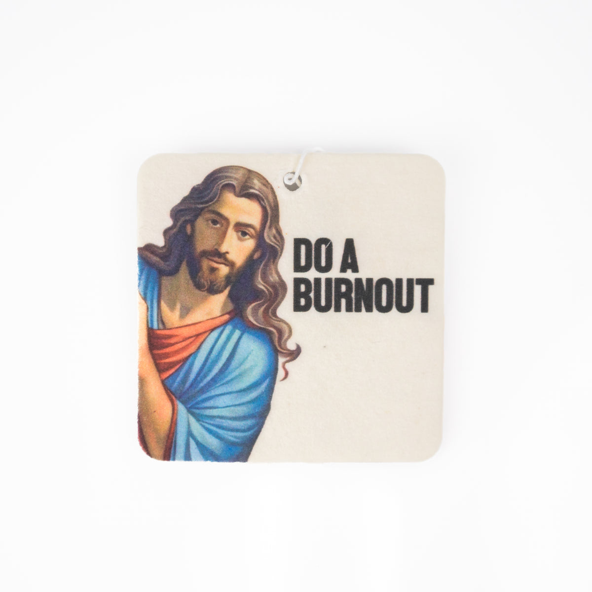 Jesus Says Do A Burnout - Air Freshener – The Official FNA Store