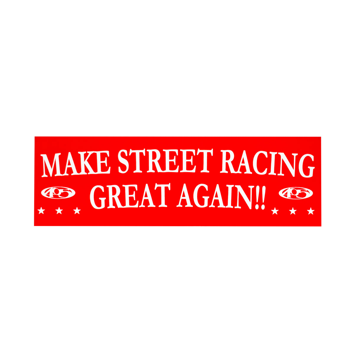 MAKE STREET RACING GREAT AGAIN!! Bumper Sticker – The Official FNA Store