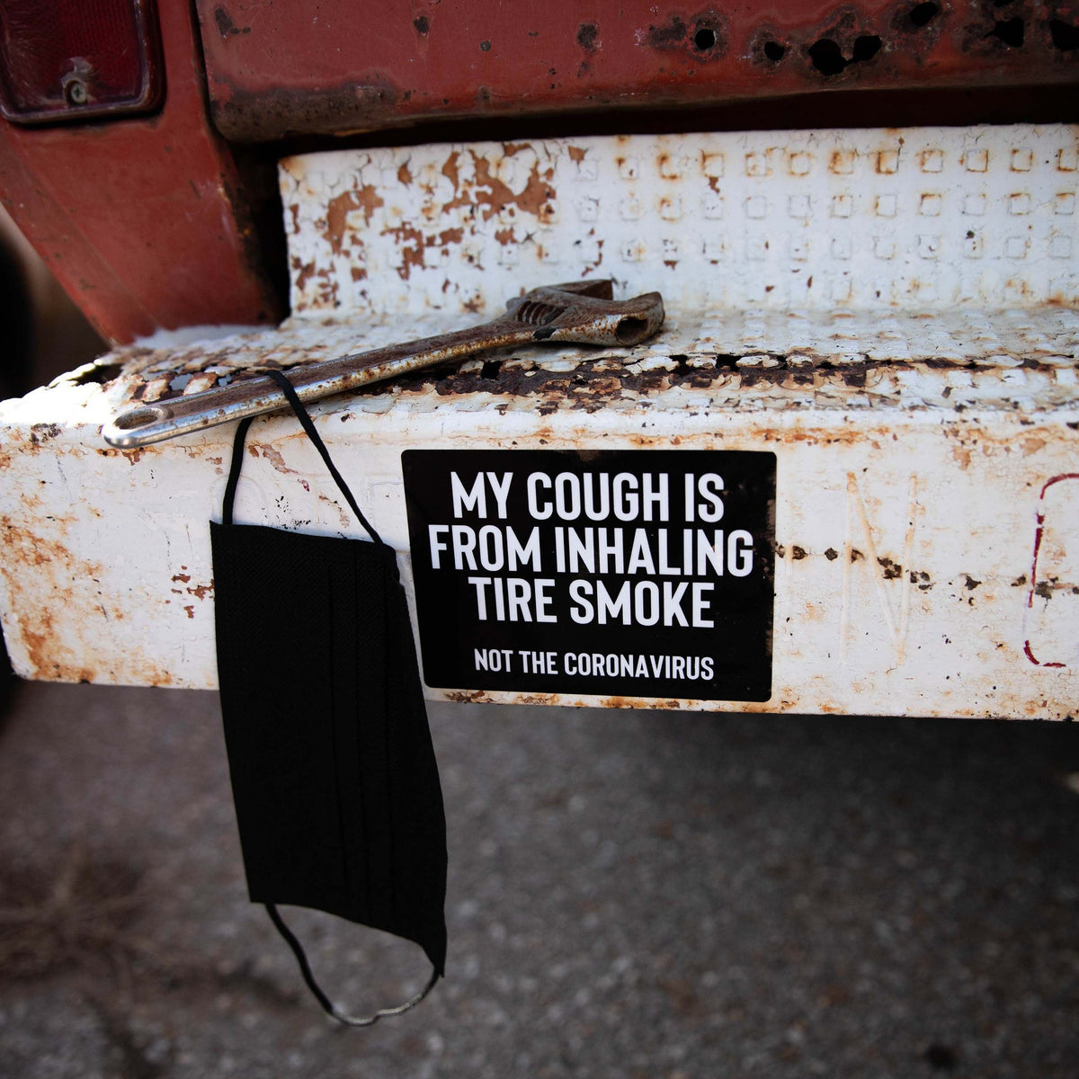 My Cough is from Inhaling Tire Smoke, Not the CoronaVirus- Sticker ...